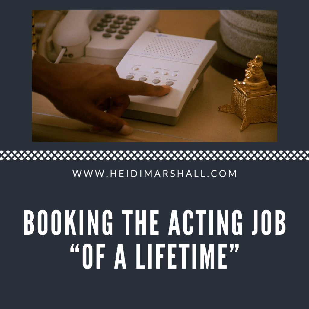 Booking the Acting Job of a Lifetime | Heidi Miami Marshall